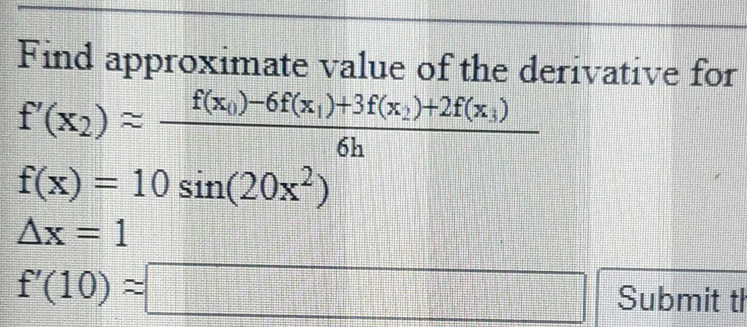 Solved Find approximate value of the derivative for | Chegg.com