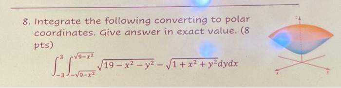 Solved 8. Integrate the following converting to polar | Chegg.com