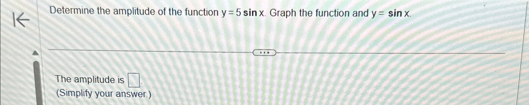 Solved Determine the amplitude of the function y=5sinx. | Chegg.com