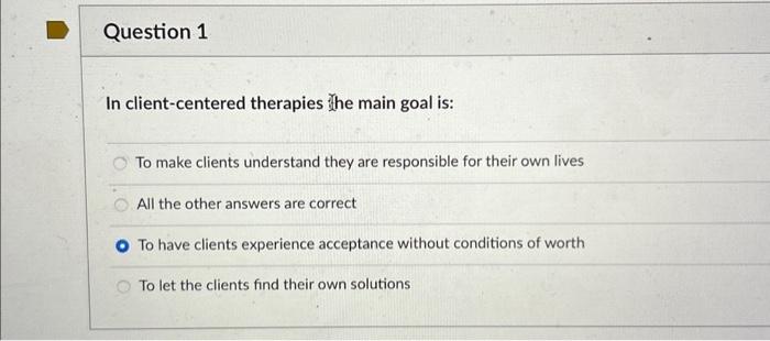 Solved In client-centered therapies the main goal is: To | Chegg.com