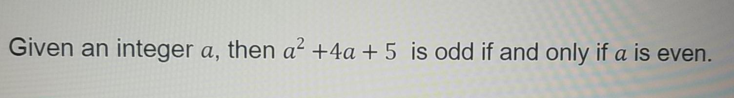 Solved Given an integer a, then a² +4a + 5 is odd if and | Chegg.com