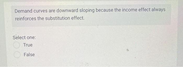 Solved Demand curves are downward sloping because the income | Chegg.com