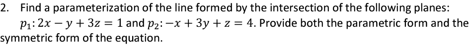 Solved Find a parameterization of the line formed by the | Chegg.com