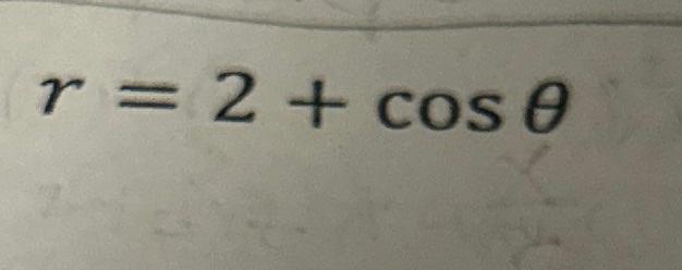 Solved r=2+cosθ | Chegg.com