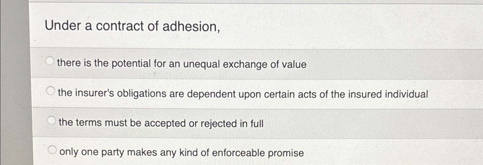 Solved Under a contract of adhesion,there is the potential | Chegg.com