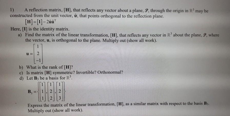 Solved 1) A reflection matrix, [H], that reflects any vector | Chegg.com