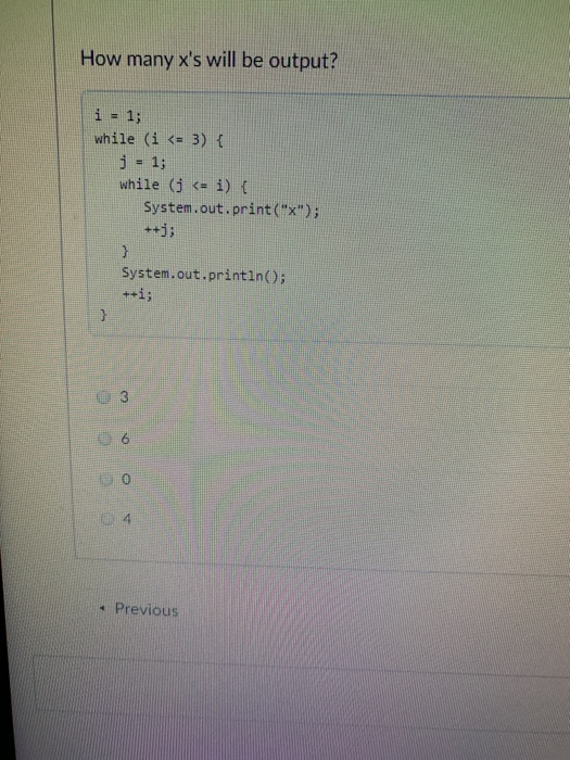 Solved How many x's will be output? i = 1; while (i