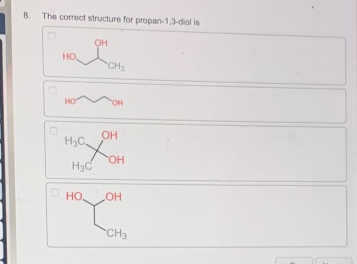 Solved 8. The correct structure for propan-1,3-diol is ОН | Chegg.com