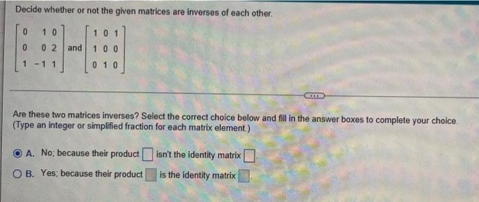 Solved Decide whether or not the given matrices are inverses | Chegg.com