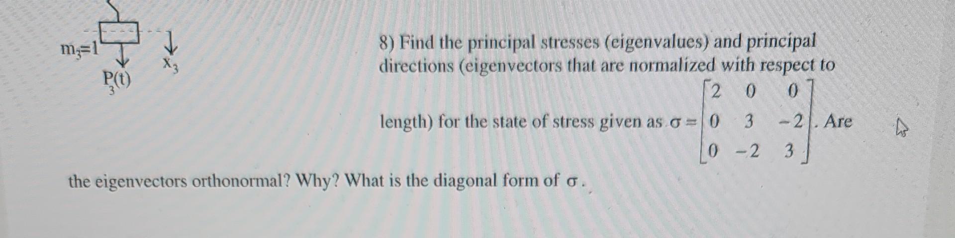 Solved 8) Find the principal stresses (eigenvalues) and | Chegg.com