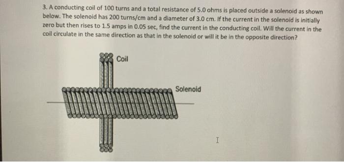 Solved 3. A conducting coil of 100 turns and a total | Chegg.com