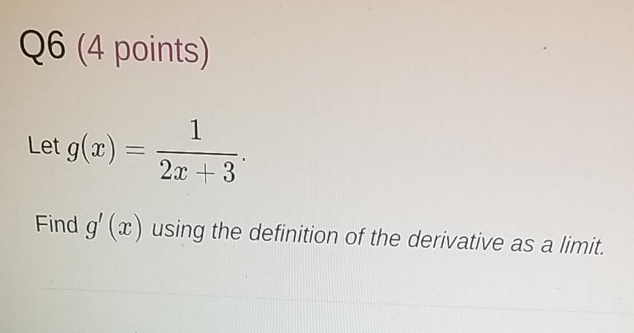 Solved Q6 (4 points) 1 Let g(x) = = 2x + 3 Find g'(x) using | Chegg.com Solved Q6 (4 points) 1 Let g(x) = = 2x + 3 Find g'(x) using | Chegg.com