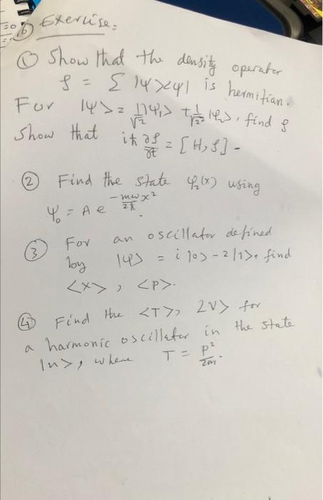 Solved (1) Show that the density operator ρ=∑∣ψ ψ∣ is | Chegg.com