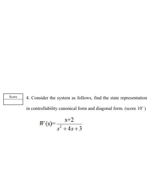 Solved Score 4. Consider the system as follows, find the | Chegg.com