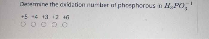 Solved Determine the oxidation number of phosphorous in | Chegg.com