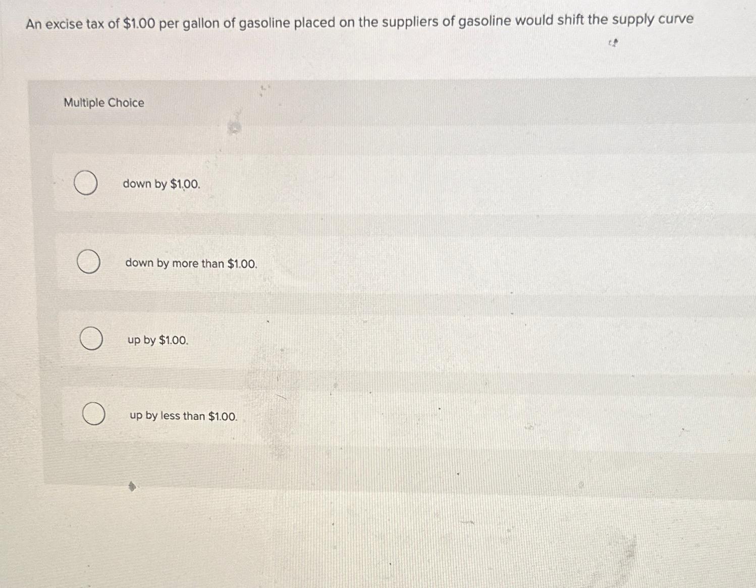 Solved An excise tax of $1.00 ﻿per gallon of gasoline placed | Chegg.com