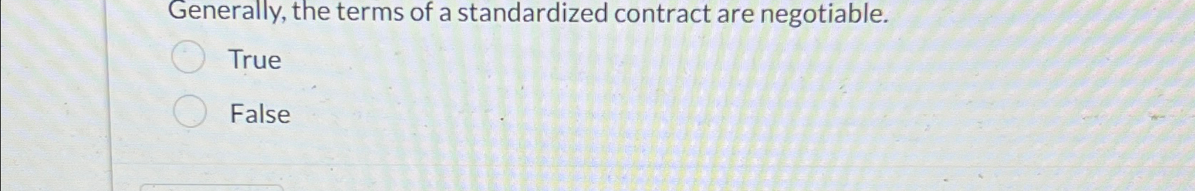 Solved Generally, the terms of a standardized contract are | Chegg.com