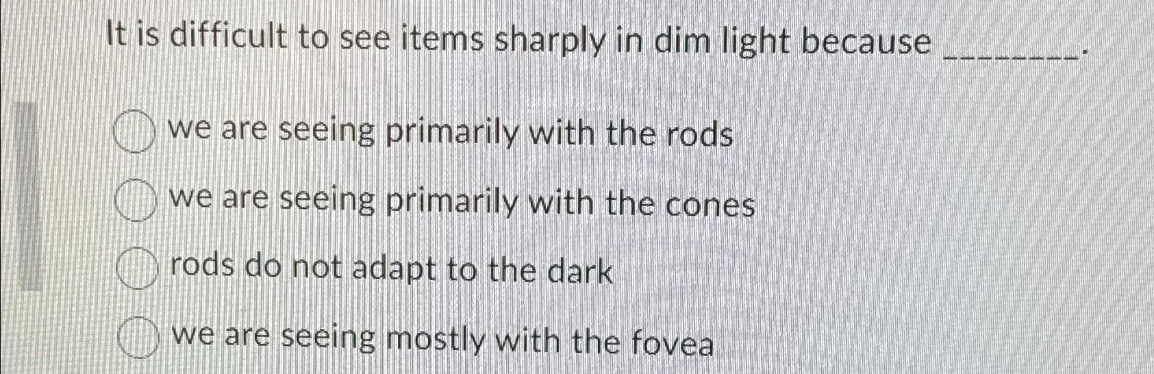 Solved It is difficult to see items sharply in dim light | Chegg.com