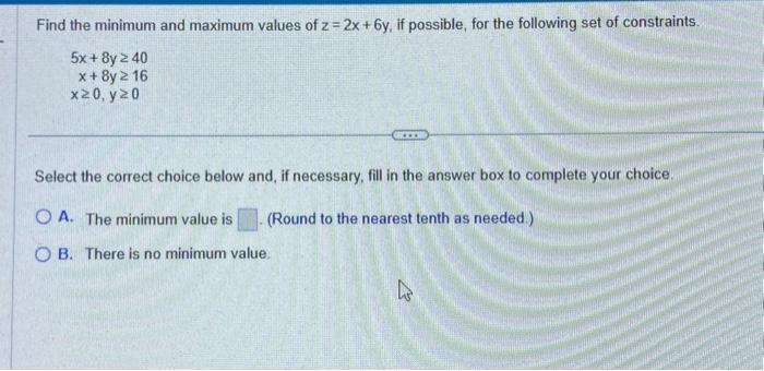 Solved Find the minimum and maximum values of z=2x+6y, if | Chegg.com