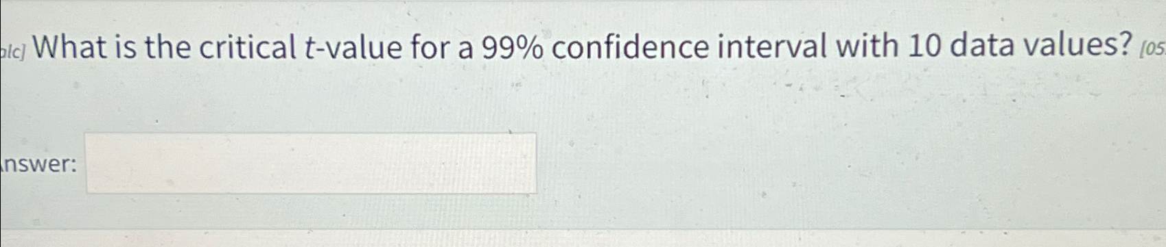 Solved What is the critical t-value for a 99% ﻿confidence | Chegg.com
