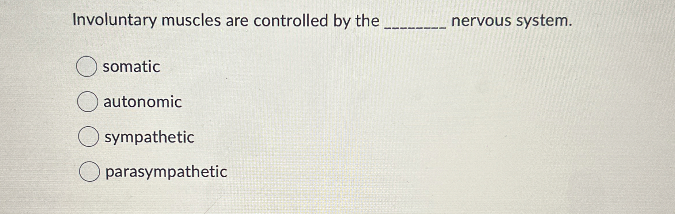 Solved Involuntary muscles are controlled by thenervous | Chegg.com