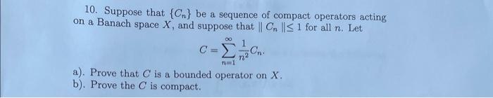 Solved 10. Suppose that {Cn} be a sequence of compact | Chegg.com