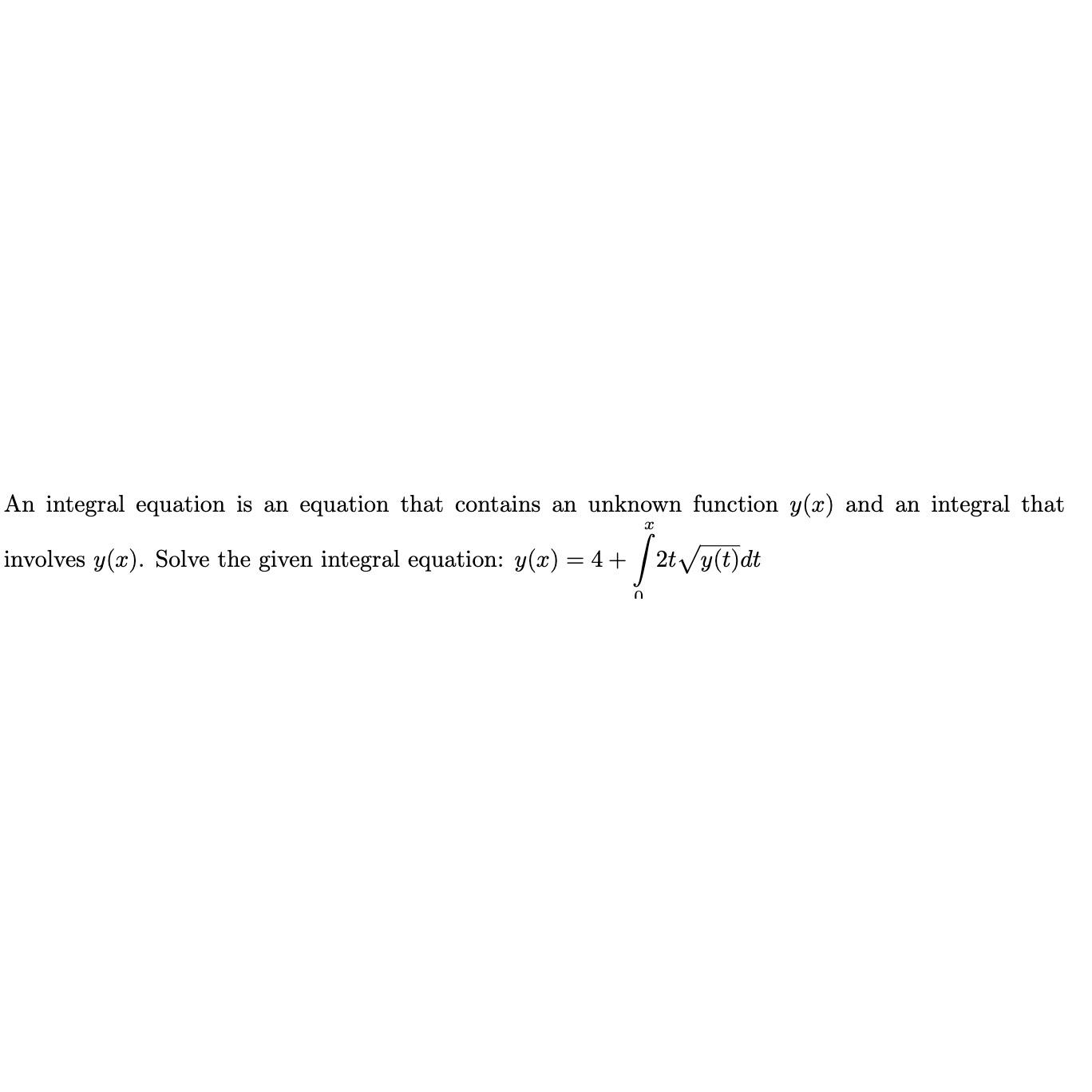 Solved An integral equation is an equation that contains an | Chegg.com