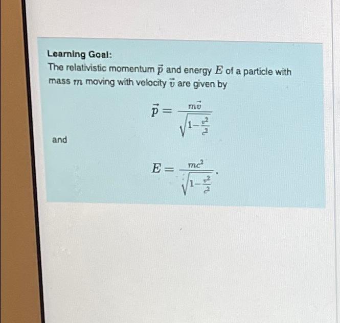 Solved Leaming Goal: The relativistic momentum p and energy | Chegg.com