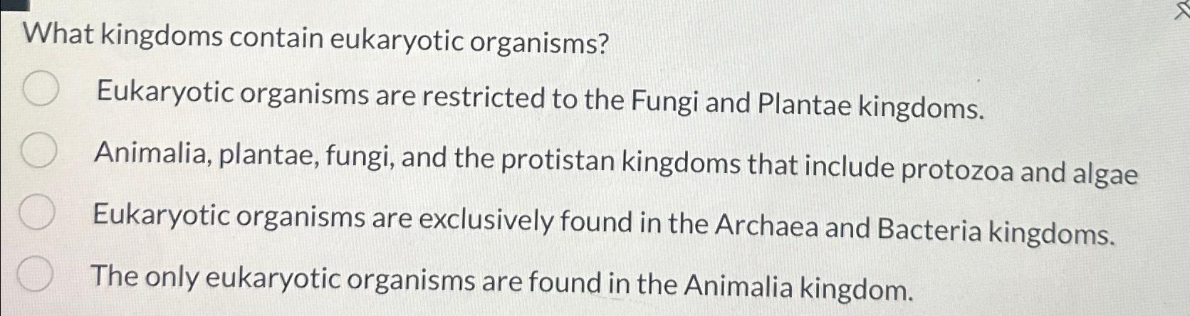 Solved What kingdoms contain eukaryotic organisms?Eukaryotic | Chegg.com