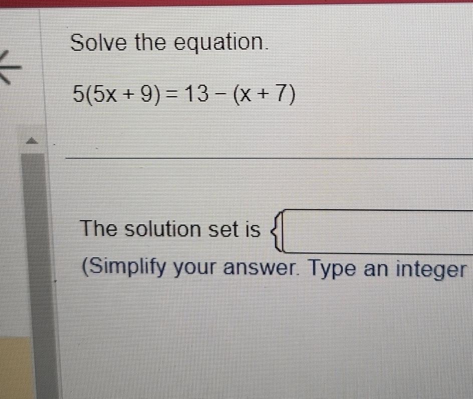 Solved Solve the equation.5(5x+9)=13-(x+7)The solution set | Chegg.com