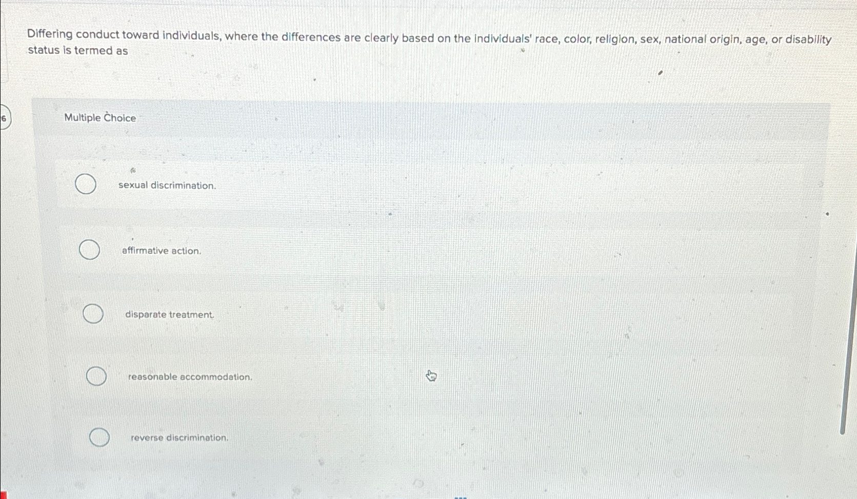 Solved Differing conduct toward individuals, where the | Chegg.com