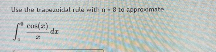 Solved Use the trapezoidal rule with n=8 to approximate | Chegg.com