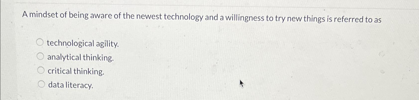 Solved A mindset of being aware of the newest technology and | Chegg.com