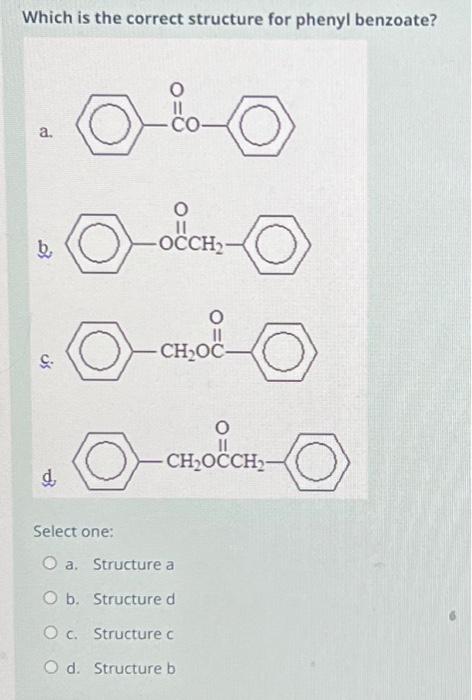 Solved Which is the correct structure for phenyl benzoate? | Chegg.com