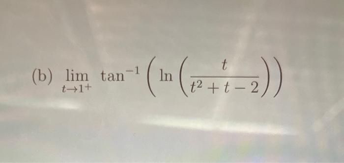 Solved limt→1+tan−1(ln(t2+t−2t)) | Chegg.com