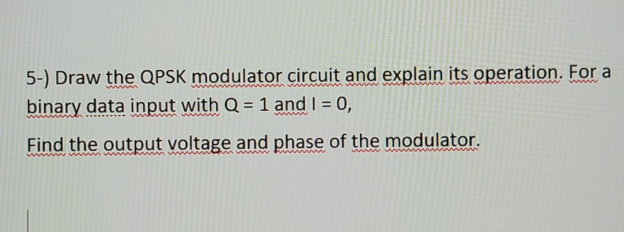 Solved 5-) Draw the QPSK modulator circuit and explain its | Chegg.com