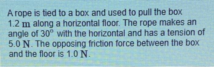 Solved A rope is tied to a box and used to pull the box 1.2 | Chegg.com