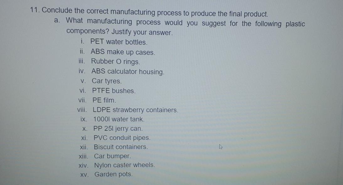 Solved 11. Conclude the correct manufacturing process to | Chegg.com