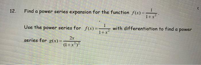 Solved 12. Find a power series expansion for the function | Chegg.com