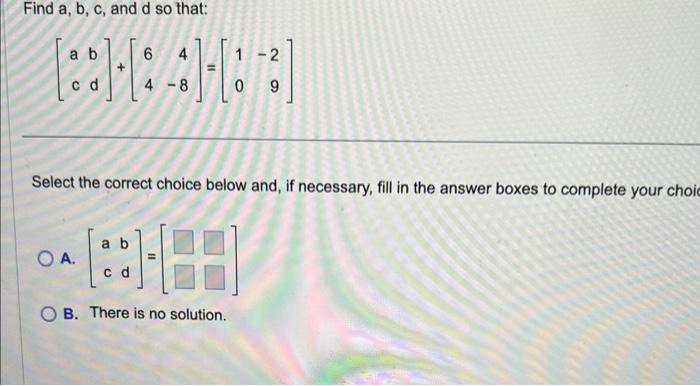 Solved Find a,b,c, and d so that: [acbd]+[644−8]=[10−29] | Chegg.com