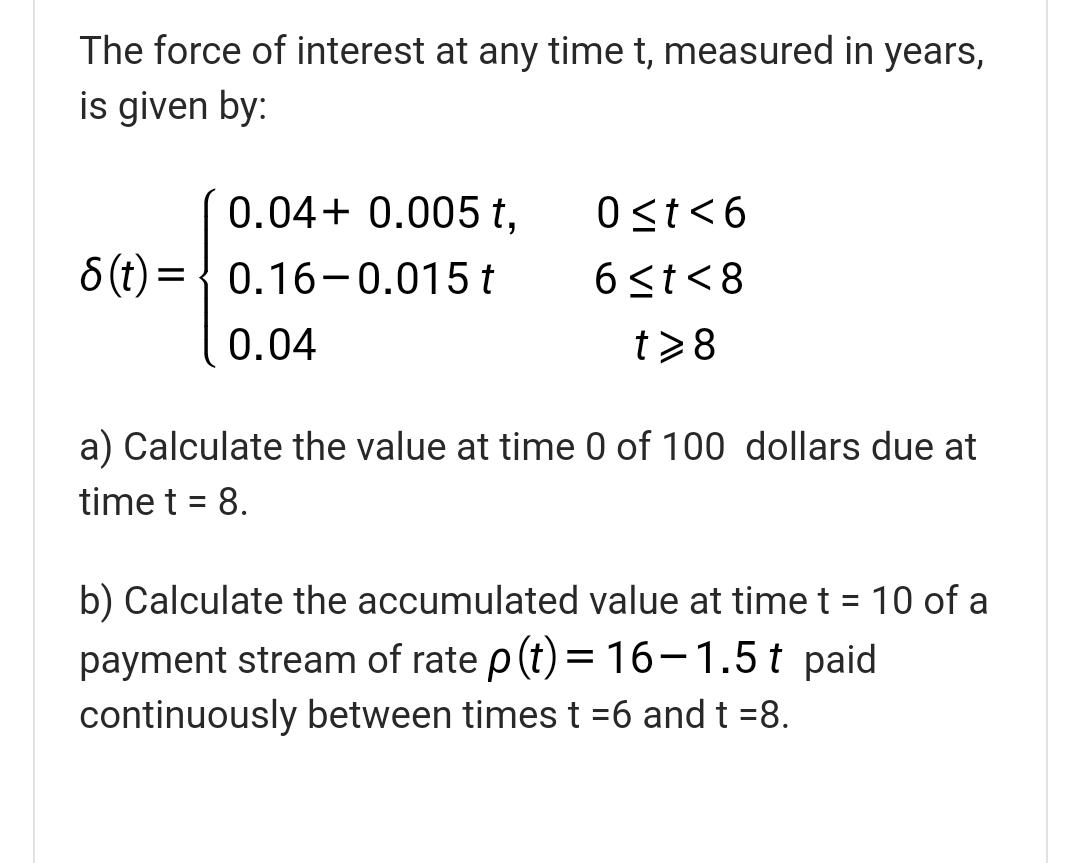 Solved The force of interest at any time t, ﻿measured in | Chegg.com
