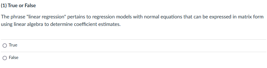 Solved (1) ﻿True or FalseThe phrase "linear regression" | Chegg.com