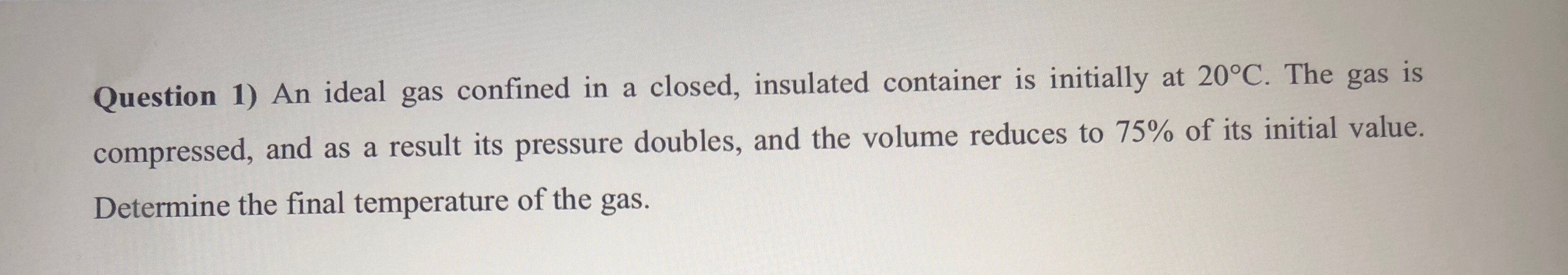 Solved Question 1) ﻿An ideal gas confined in a closed, | Chegg.com