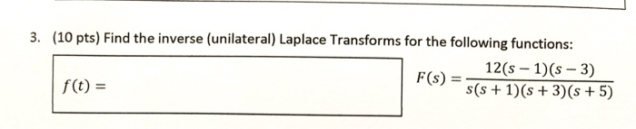 Solved 3. (10 pts) Find the inverse (unilateral) Laplace | Chegg.com