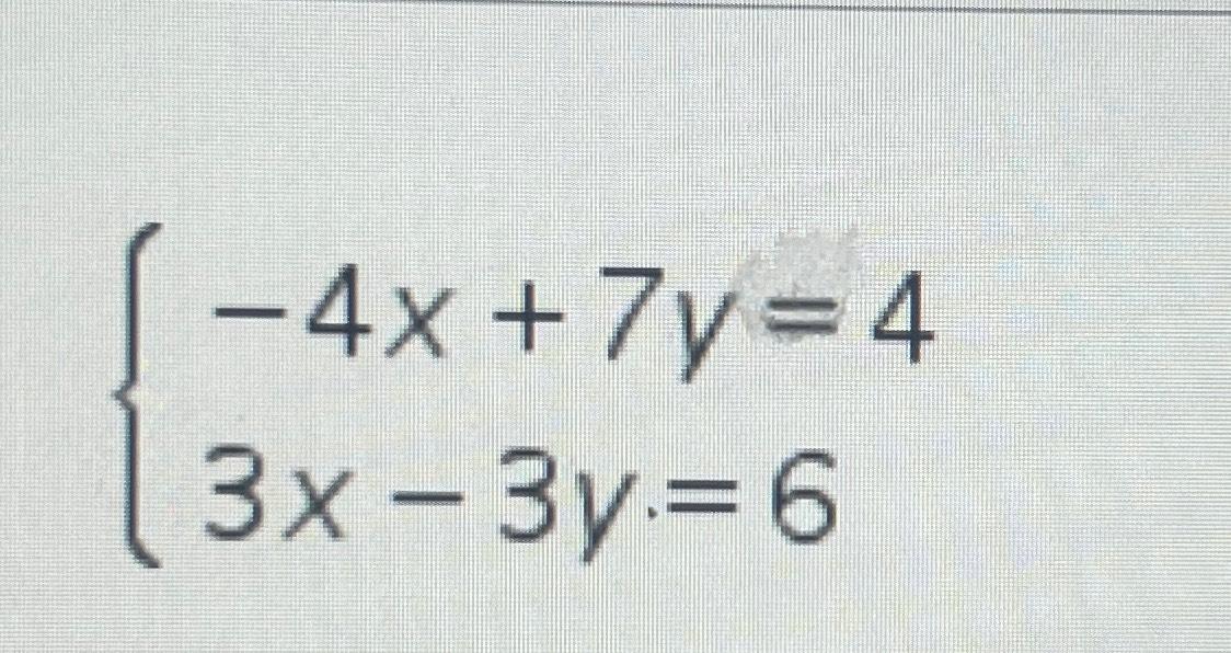 Solved solve using elimination method-4x+7y=43x-3y=6 | Chegg.com