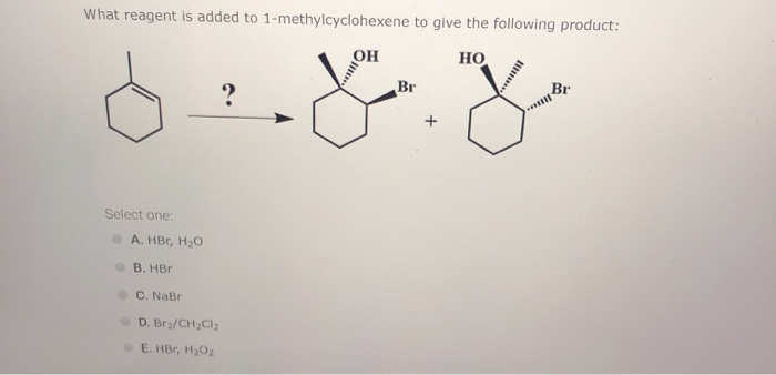Solved What reagent is added to 1-methylcyclohexene to give | Chegg.com