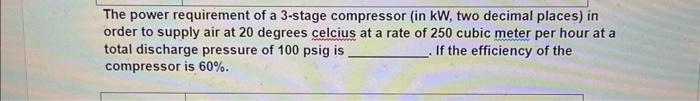 Solved The power requirement of a 3-stage compressor (in kW, | Chegg.com