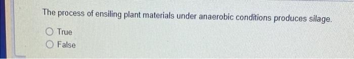 Solved The process of ensiling plant materials under | Chegg.com