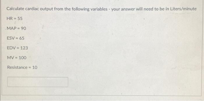 Solved Calculate cardiac output from the following variables | Chegg.com