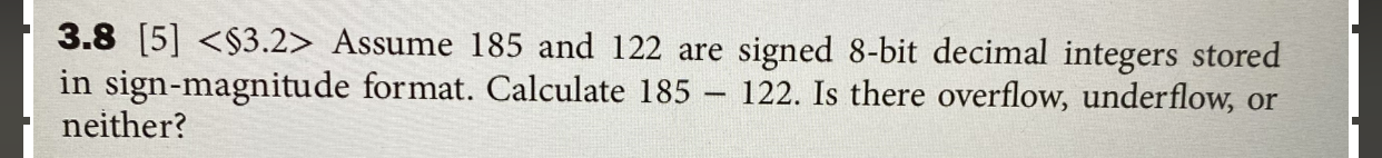 Solved 3.8[5] Assume 185 and 122 are signed 8 -bit | Chegg.com